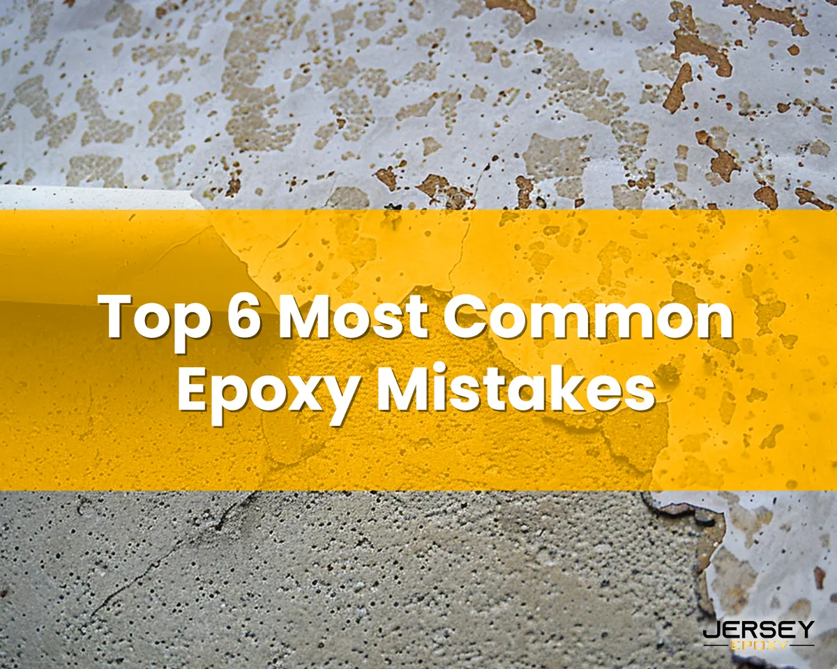 Top 6 Most Common Epoxy Mistakes