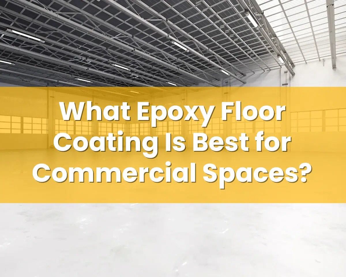 What Epoxy Floor Coating Is Best For Commercial Spaces?